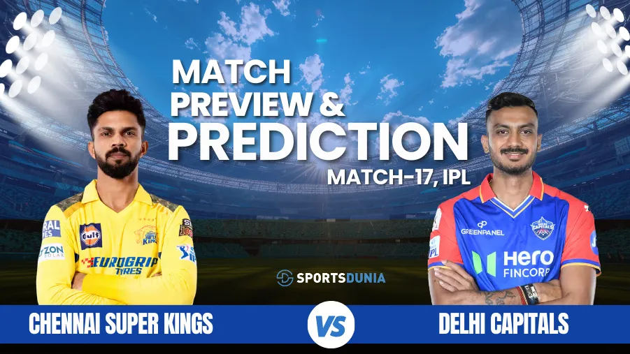 CSK vs DC Match Prediction: Who Will Win IPL 2025 Match 17?